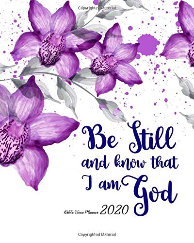 Bible Verse Planner 2020 Be Still And Know That I Am God: 2020 8" x 10 ...