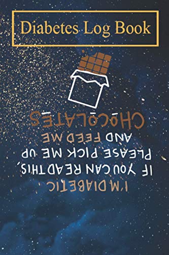 Diabetes Notebook: DIABETES I'm Diabetic Feed Me Chocolate Daily ...