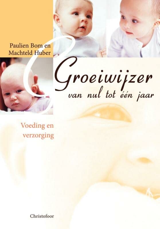 Groeiwijzer van nul tot een jaar: voeding en verzorging by Paulien Bom ...