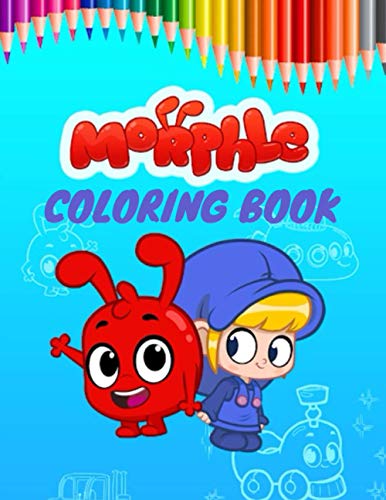 Morphle Coloring Book: Best Coloring Book With Super Excited Images For ...