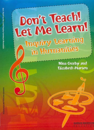 Don't Teach! Let Me Learn!: Inquiry Learning in Humanities by Nina E ...