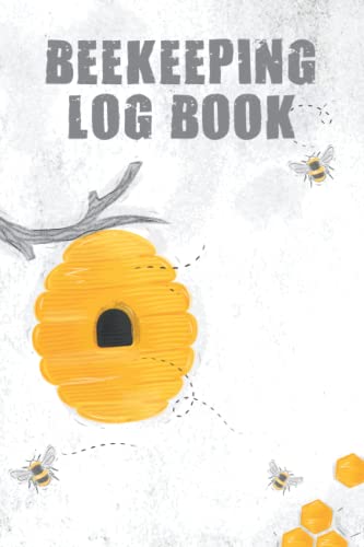 Beekeeping Log Book: Beekeeping Journal & Record Notebook with Daily ...