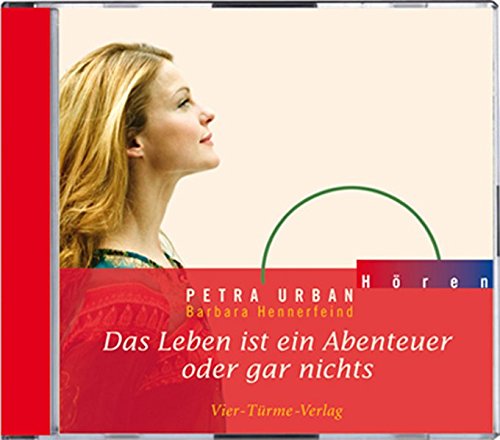 Das Leben ist ein Abenteuer oder gar nichts: Spirituelle Frauengeschichten by Petra Urban ...