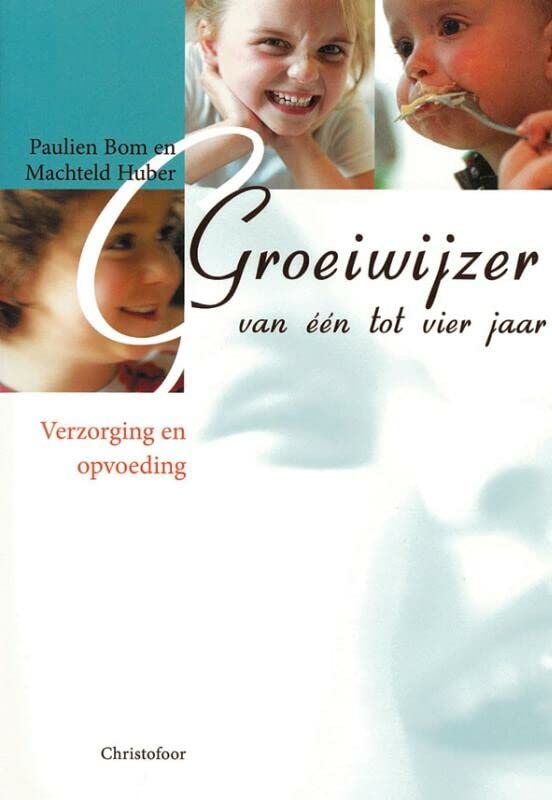 Groeiwijzer van een tot vier jaar: Verzorging en opvoeding by Paulien ...
