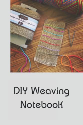 DIY Weaving Notebook: Notebook|Journal| Diary/ Lined - Size 6x9 Inches ...