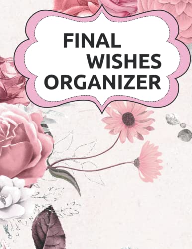 Final Wishes Organizer: End of Life Planner, Checklist & Organizer ...