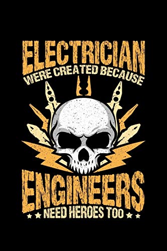 Electrician Were Created Because Engineers Need Heroes Too: Lined A5 ...