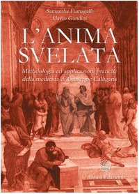 L'anima svelata. Metodologia ed applicazioni pratiche della medicina di ...