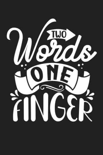 Two Words One Finger: Gag Gifts for Adults Funny Naughty - Blank Lined ...