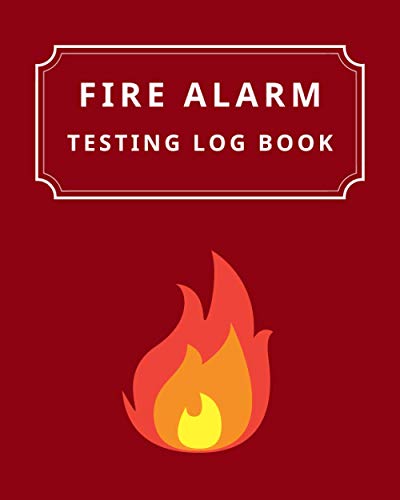 Fire Alarm Testing Log Book: Health And Safety Compliance Record Book ...