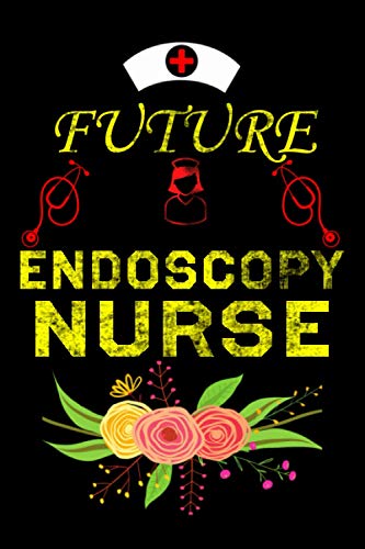 Future Endoscopy Nurse: Nursing College Ruled Notebook/Journal For ...