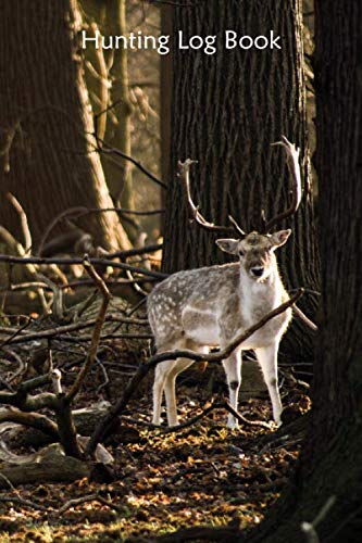Hunting Log Book: Track and evaluate your hunts by recording pre-season ...
