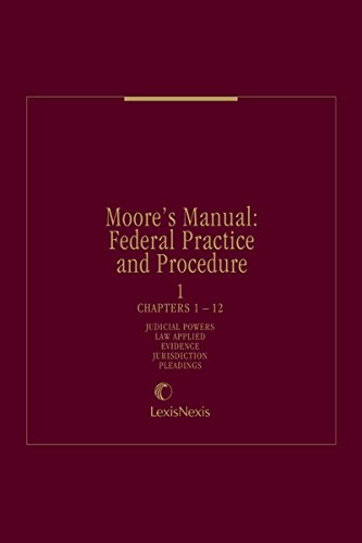 Moore's Manual: Federal Practice and Procedure, Volume 1 by James Wm ...