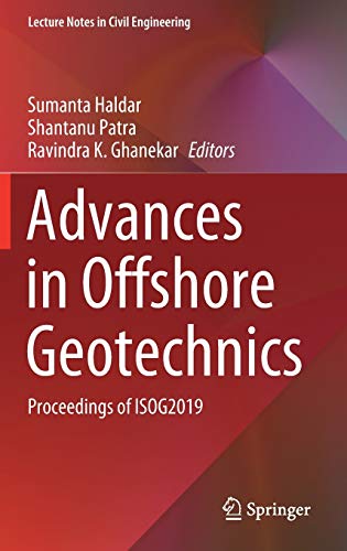 Advances in Offshore Geotechnics: Proceedings of ISOG2019 by Sumanta Haldar | Goodreads