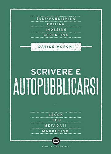Scrivere e autopubblicarsi: La guida completa al self-publishing by Davide Moroni | Goodreads