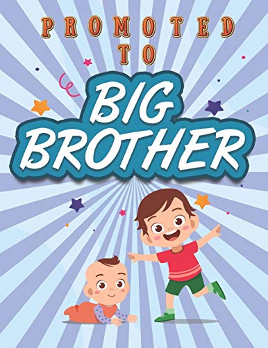 Promoted To Big Brother: Activity Coloring Book for Big Brother Ages 2 ...