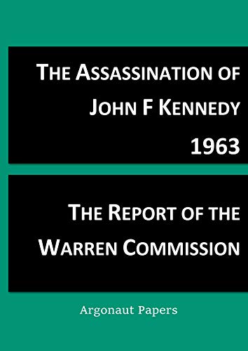 The assassination of John F Kennedy 1963: The Warren Commission Report ...