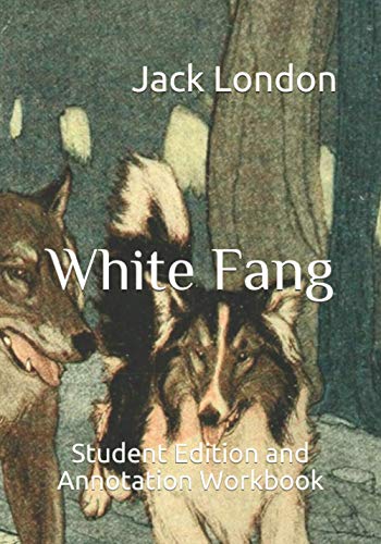 White Fang: Student Edition and Annotation Workbook by Jack London ...