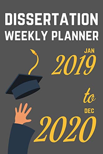 Dissertation Weekly Planner: JAN 2019 to DEC 2020: Gift For Higher ...