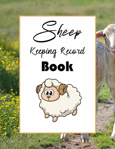 Sheep Keeping Record book: Farm Management Record Keeping Tracker for Breeding, Lambing, Health ...