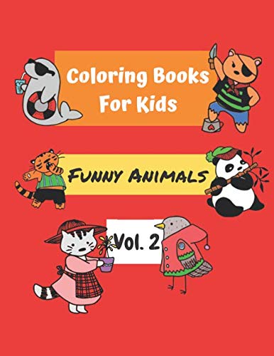 Coloring Books For Kids Funny Animals Vol. 2: For Kids Ages 4-8 | For ...
