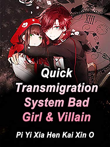 Quick Transmigration System: Bad Girl & Villain: Volume 11 by Pi YiXiaHenKaiXinO | Goodreads