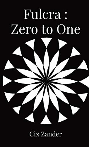 Fulcra: Zero to One by CIX Zander | Goodreads