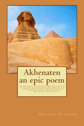 Akhenaten - an epic poem: On the Pharaoh accursed for eternity by ...