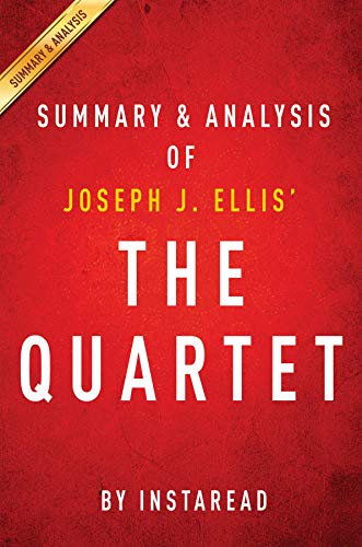 Summary of The Quartet: by Joseph J. Ellis | Includes Analysis by Instaread Summaries | Goodreads
