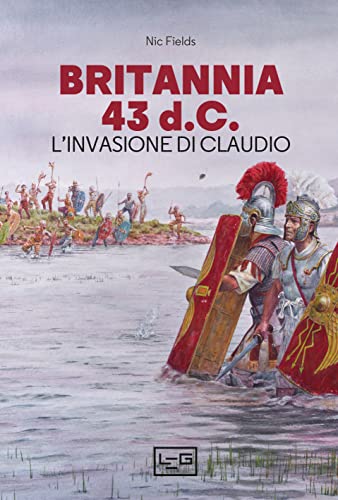 Britannia 43 d.C.: L'invasione di Claudio by Nic Fields | Goodreads
