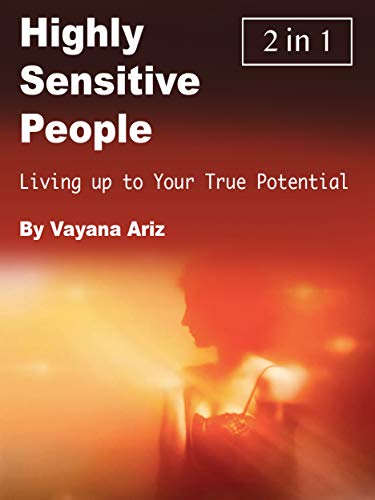 Highly Sensitive People: Living up to Your True Potential by Vayana ...