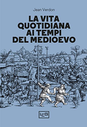 La vita quotidiana ai tempi del Medioevo by Jean Verdon | Goodreads