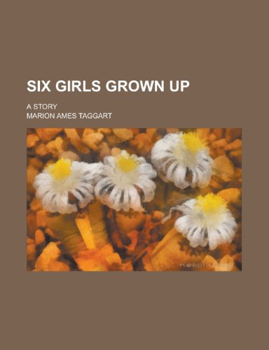 Six Girls Grown Up A Story By Marion Ames Taggart Goodreads 5859