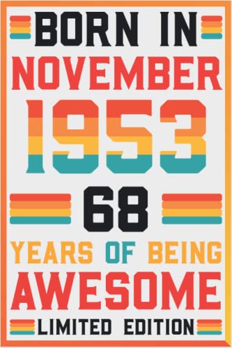 Born in November 1953 68 Years of being awesome Limited Edition: 68th ...