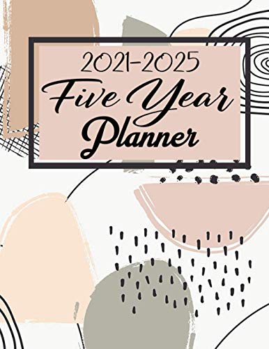 2021-2025 Five Year Planner: 60 Months Calendar, 5 Year Monthly ...