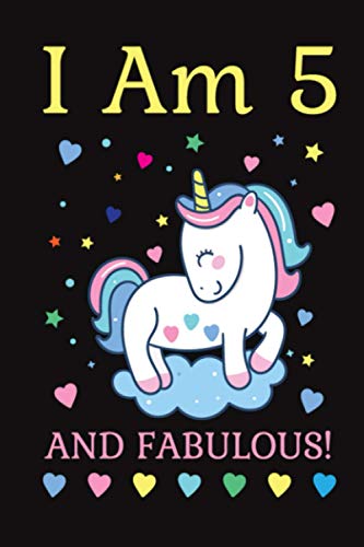 I am 5 And fabulous!: A Unicorn Journal Notebook for Girls / 5 Year Old ...