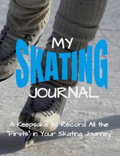 My Skating Journal: A Keepskate to Record All the "Firsts" in Your ...