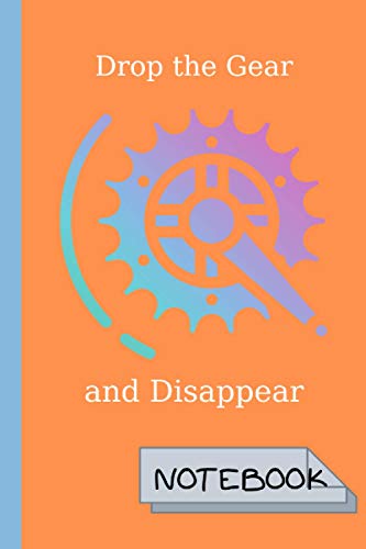 Drop the gear and disappear ! Notebook: Funny notebook by PLO A. N. D ...