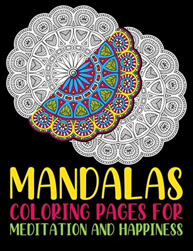 Mandalas Coloring Pages For Meditation And Happiness: The Mandala ...