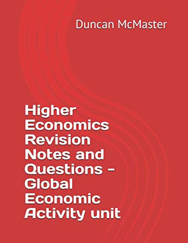 Higher Economics Revision Notes and Questions - Global Economic ...