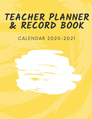 Teacher Planner & Record Book Calendar 2020-2021: Planning lessons for ...