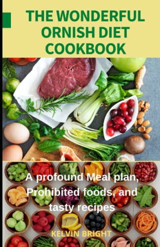 THE WONDERFUL ORNISH DIET COOKBOOK: A profound Meal plan, Prohibited ...