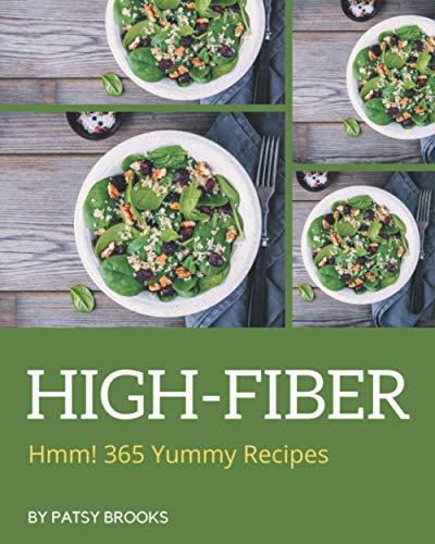 Hmm! 365 Yummy High-Fiber Recipes: A Yummy High-Fiber Cookbook for All ...