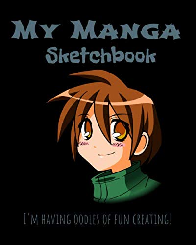 My Manga Sketchbook: I'm Having Oodles of Fun Creating!: A perfect ...