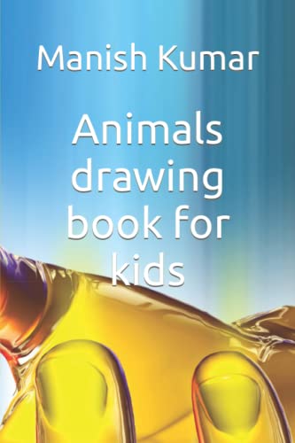 Animals drawing book for kids by Manish Kumar | Goodreads