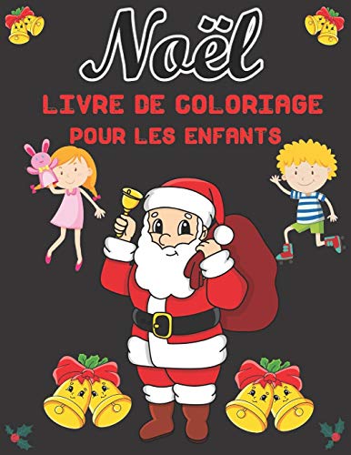 Noël Livre de Coloriage Pour les Enfants: 50 belles pages à Colorier ...