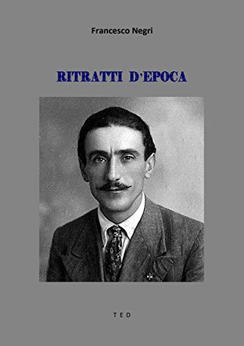 Ritratti d'epoca (Italian Edition) by Francesco Negri | Goodreads