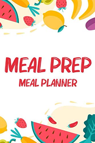 Meal Prep Meal Planner: Notebook Reminder For Meals Plans From Monday ...