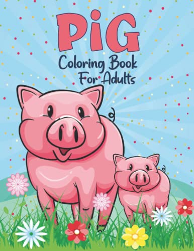 Pig Coloring Book for Adults: A Collection of Gorgeous Pig Coloring ...