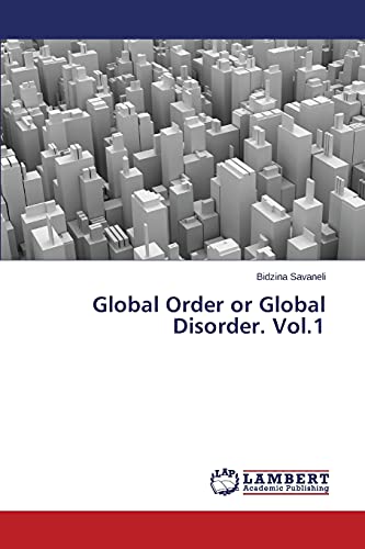 Global Order or Global Disorder. Vol.1 by Bidzina Savaneli | Goodreads
